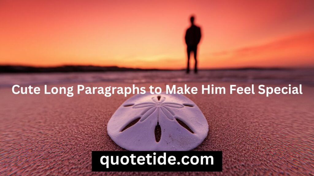 Paragraphs for Him to Make Him Feel Special