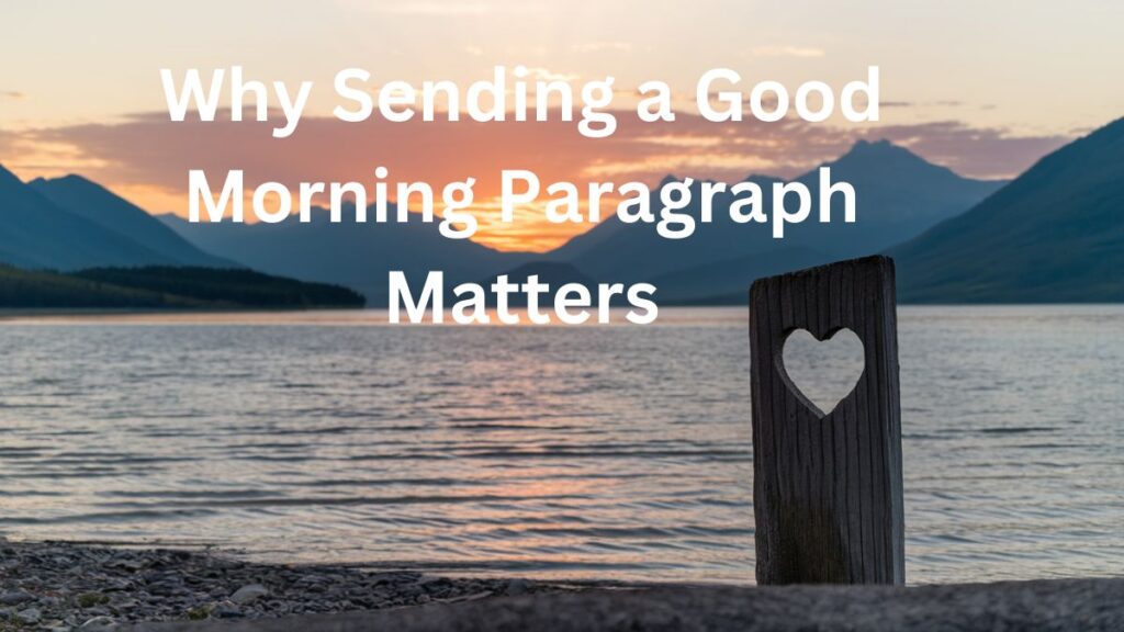 long good morning paragraphs for someone important in your life